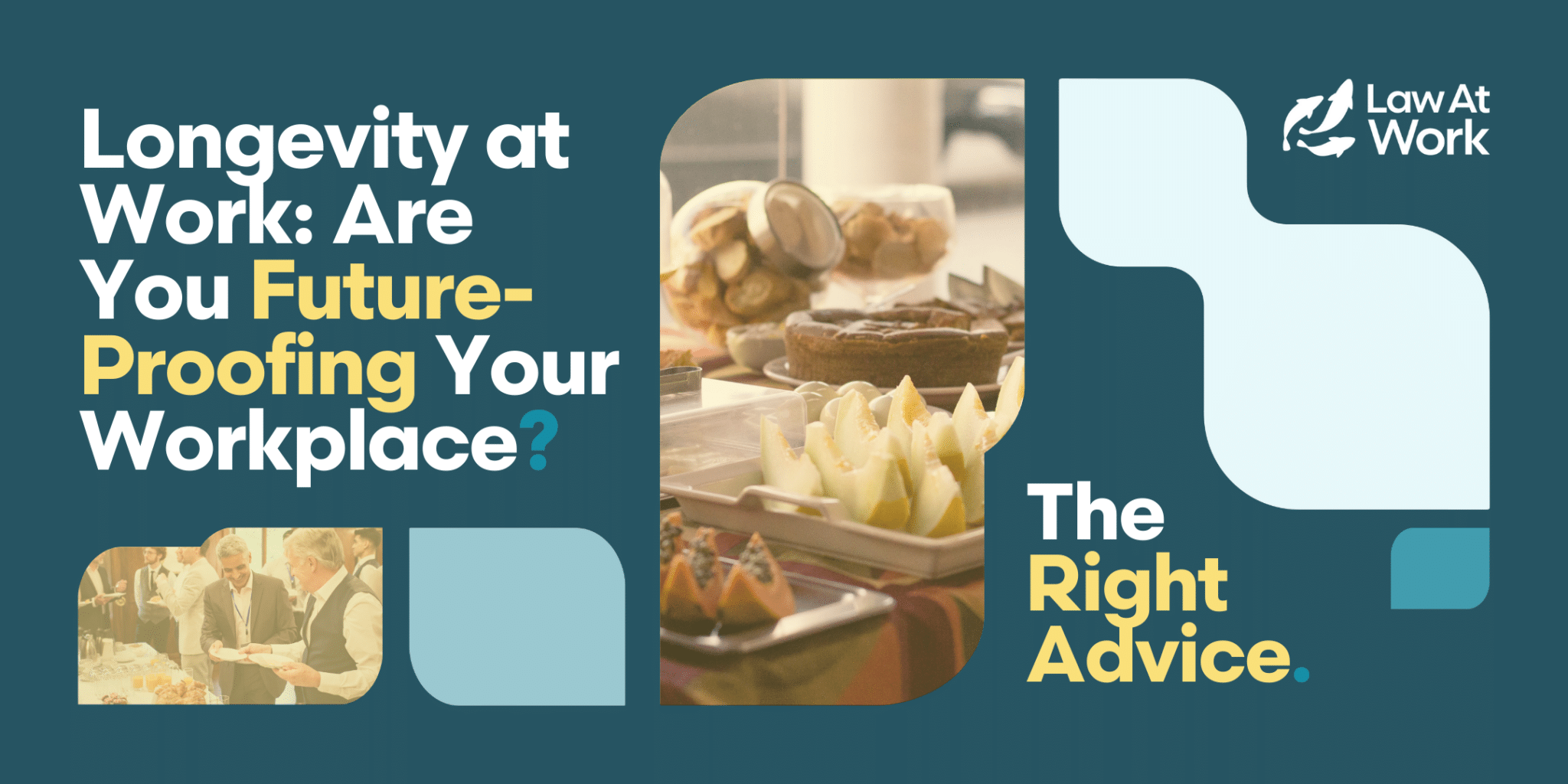 Longevity at work: are you future-proofing your workplace? - Law At Work